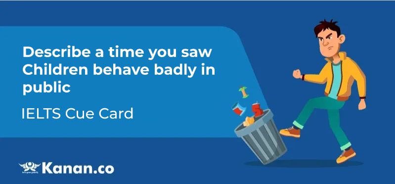 Describe a time you saw children behave badly in public