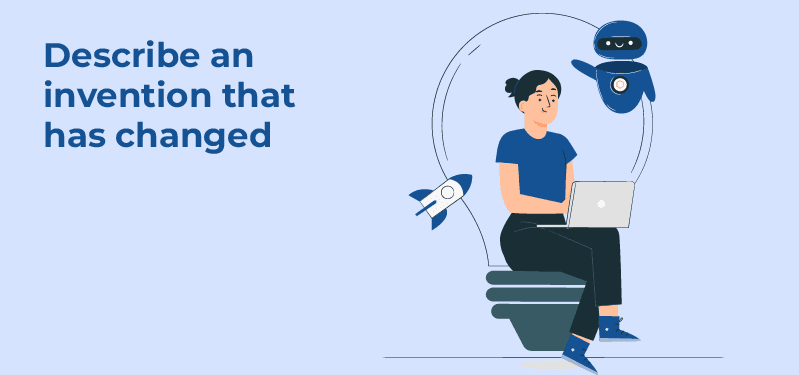 Describe an invention changed the people's life