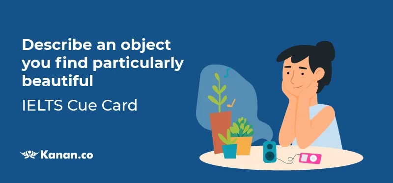 Describe an object you find particularly beautiful Describe an object you find particularly beautiful