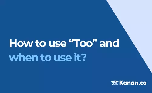 To vs Too: What’s the Difference? How to Remember with Examples?