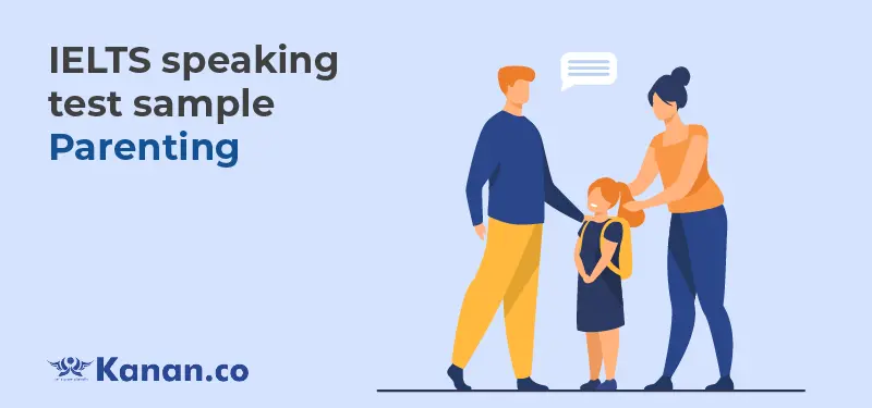 IELTS Speaking Test Sample 12 - Parenting